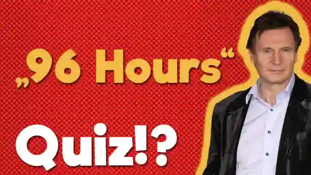 „96 Hours“ Quiz