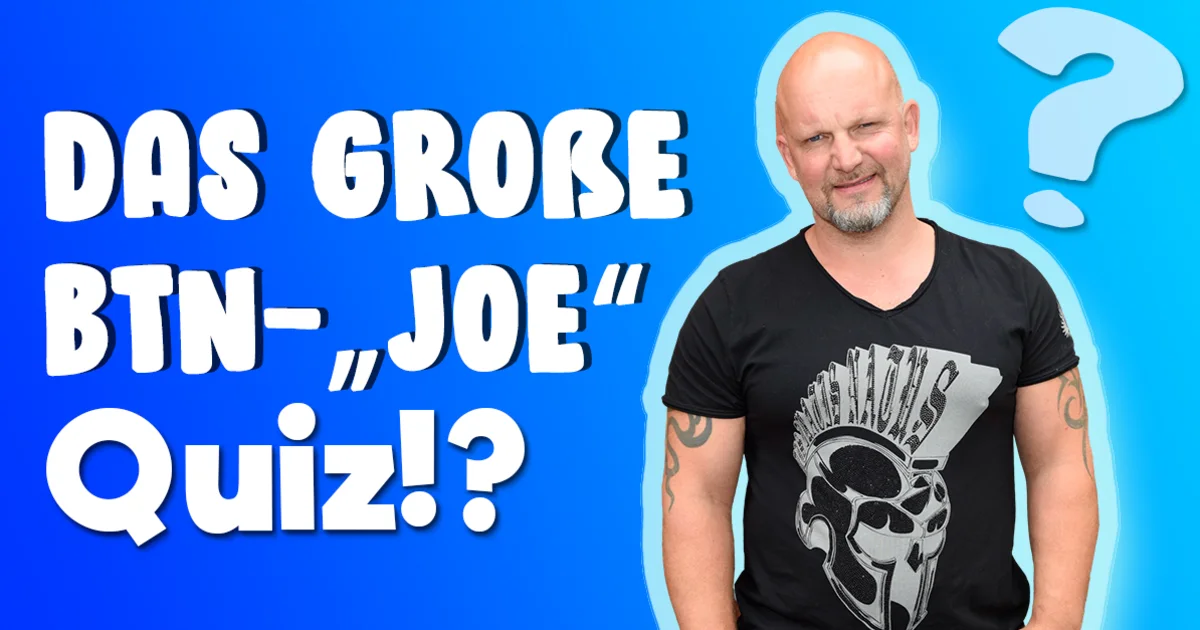 BTN-Quiz: Wie gut kennst du „Joe“?